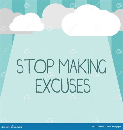 Word Writing Text Stop Making Excuses Business Concept For Cease Justifying Your Inaction Break