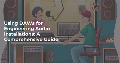 Using Daws For Engineering Audio Installations A Comprehensive Guide