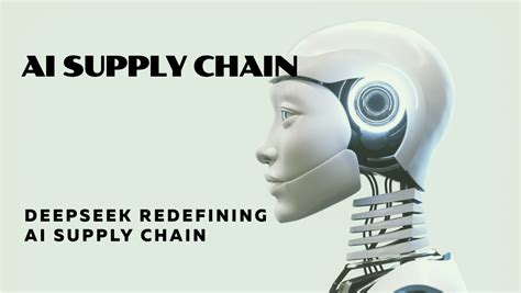 Deepseek And Ai Revolution Redefining Efficiency Innovation And The Ai Supply Chain