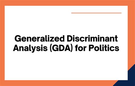 Generalized Discriminant Analysis Gda For Political Campaign Analysis