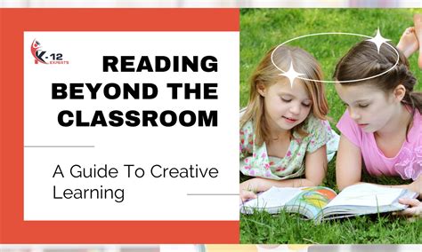 Reading Beyond The Classroom A Guide To Creative Learning K 12 Experts