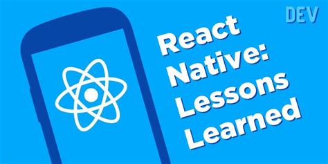 React Native Lessons Learned Rjavascript