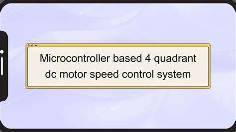 Microcontroller Based Quadrant Dc Motor Speed Control System Animated Video By Gudadearjun