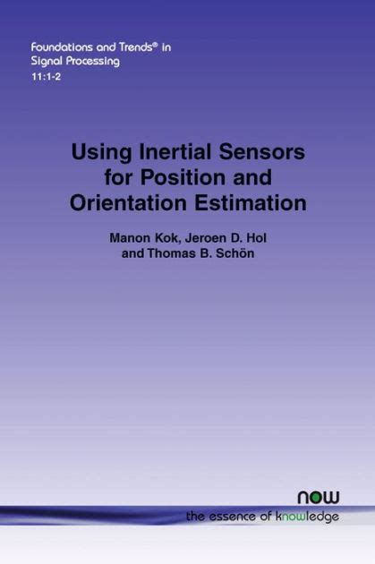 Using Inertial Sensors For Position And Orientation Estimation By Manon Kok Jeroen D Hol