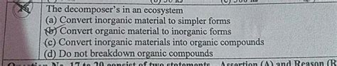 The Decomposers In An Ecosystem A Convert Inorganic Material To Simple