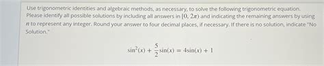 Solved Use Trigonometric Identities And Algebraic Methods Chegg Com
