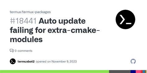 Auto Update Failing For Extra Cmake Modules · Issue 18441 · Termux