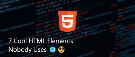 7 Cool Html Elements Nobody Uses Dev Community