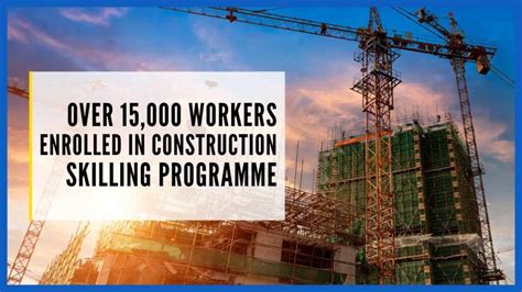 nipun project over 15 000 workers enrolled in construction skilling