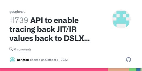 API To Enable Tracing Back JIT IR Values Back To DSLX Structs Issue Google Xls GitHub