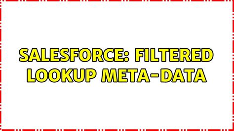 Salesforce Filtered Lookup Meta Data 2 Solutions Youtube