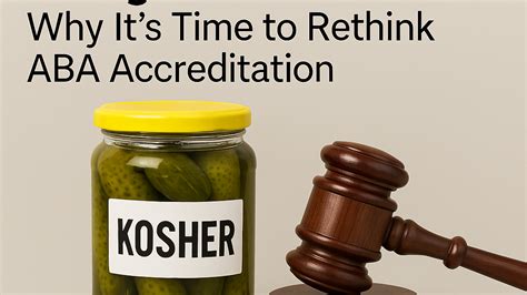 The Kosher Label Of Legal Education Why Its Time To Rethink Aba