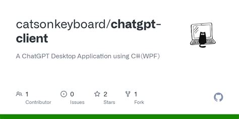 Github Catsonkeyboardchatgpt Client A Chatgpt Desktop Application Using Cwpf