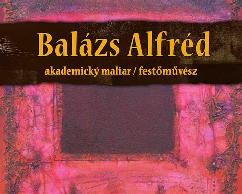 Balázs Alfréd Festőművész Jubileumi Kiállítása Nyílik A Füleki Városi