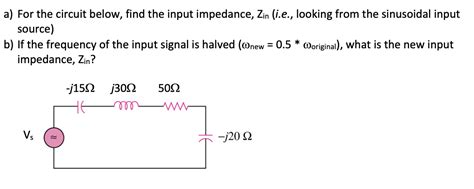Solved A For The Circuit Below Find The Input Impedance Chegg Com