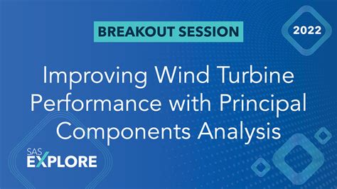 Improving Wind Turbine Performance With Principle Components Analysis Sas Support Communities