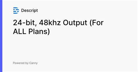 24 bit 48khz output for all plans voters descript