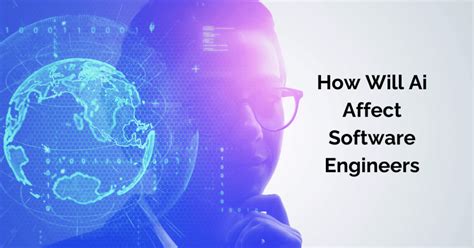 How Will Ai Affect Software Engineers Just Ai Trends