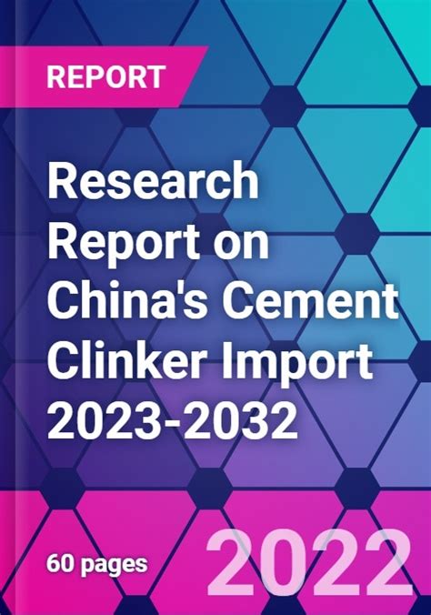 Research Report On Chinas Cement Clinker Import 2023 2032