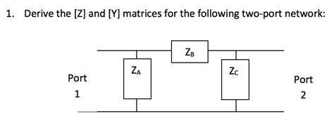 Solved 1 Derive The Z And Y Matrices For The Following