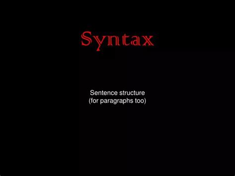 PPT Syntax Sentence Structure For Paragraphs Too PowerPoint Presentation ID