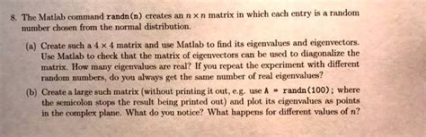 solved thc matlab command randn n crcates an n x n matrix which cach