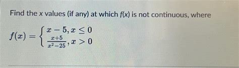 Solved Find the x ﻿values (if any) ﻿at which f(x) ﻿is not | Chegg.com