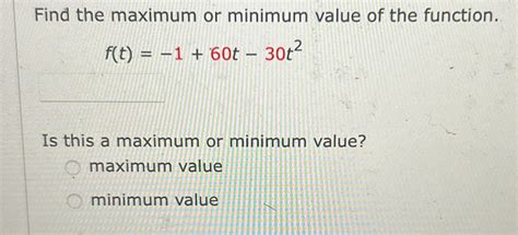 solved find the maximum or minimum value of the