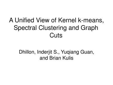 ppt a unified view of kernel k means spectral clustering and graph