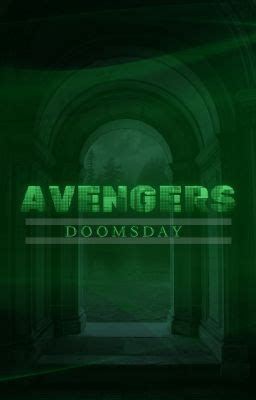 Avengers Doomsday Epic Movie Length Fanfic Akshaj NanoSpark Wattpad