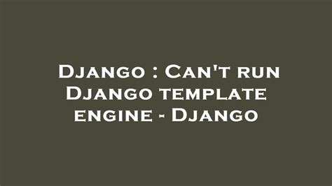 Django Cant Run Django Template Engine Django Youtube