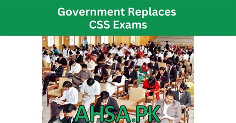 Government Replaces Css Exams Ahsa Pk