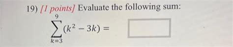 solved 19 [1 points] evaluate the following sum