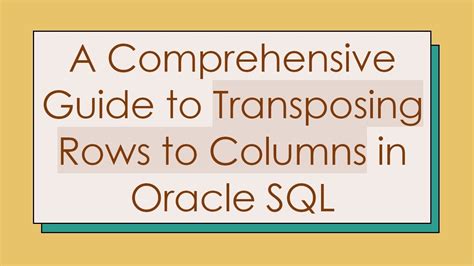 A Comprehensive Guide To Transposing Rows To Columns In Oracle Sql