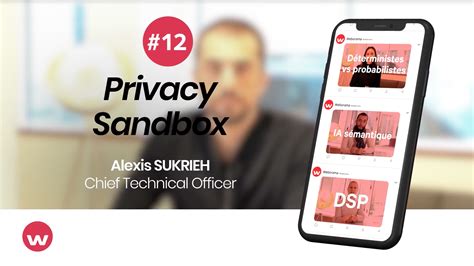Data Basics 12 Avec Alexis La Privacy Sandbox Weborama