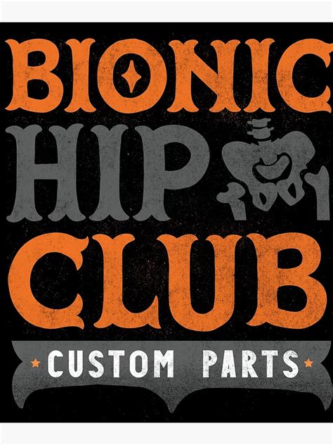 Bionic Hip Club Hip Replacement Poster For Sale By Smmbyv Redbubble