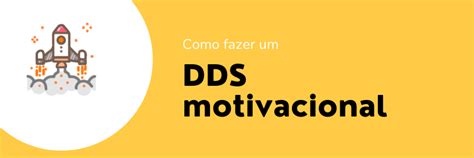 Dds Motivacional Entenda O Que é E A Importância