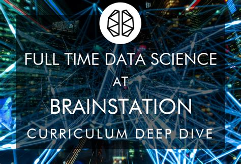 Full Time Data Science At Brainstation Course Report