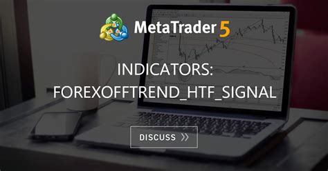 Indicators Forexofftrendhtfsignal Forex Signals Articles Library Comments Mql5