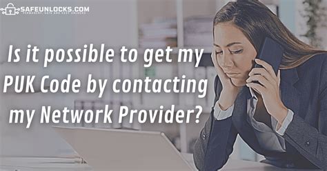 How To Get A Puk Code Without Calling Your Carrier [solved]