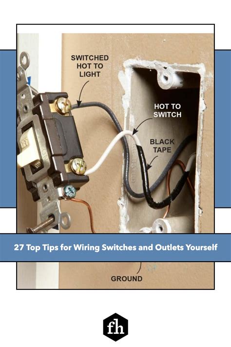 Play It Smart And Stay Safe When Wiring Outlets And Switches Wire Switch Residential