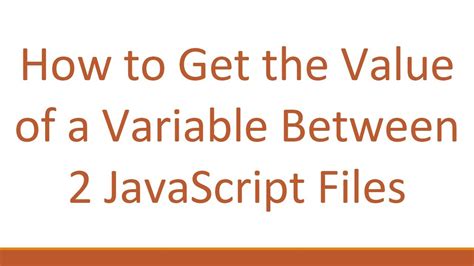 How To Get The Value Of A Variable Between 2 Javascript Files Youtube