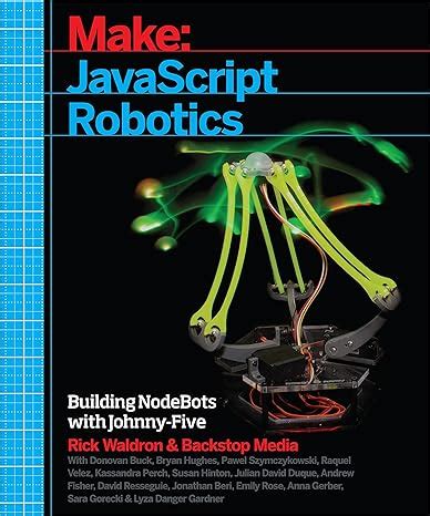 JavaScript Robotics Building NodeBots With Johnny Five Raspberry Pi Arduino And BeagleBone