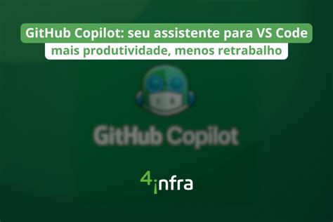 Github Copilot O Assistente Para Vs Code Consultoria E Outsourcing De Ti Em Bh