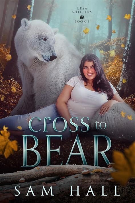 Cross To Bear Ursa Shifters Book 5 Ebook Hall Sam Au