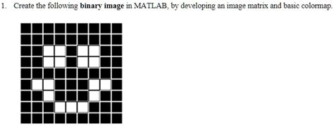 Solved Create The Following Binary Image In Matlab By Developing An