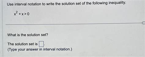 Solved Use Interval Notation To Write The Solution Set Of