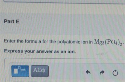 Solved Enter The Formula For The Polyatomic Ion In