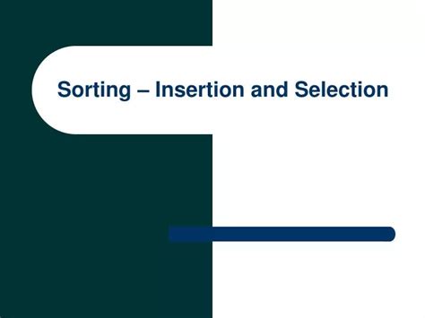 PPT Sorting Insertion And Selection PowerPoint Presentation Free Download ID 6809346