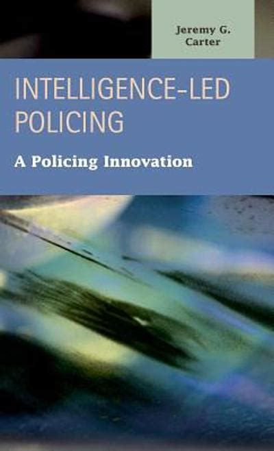 Intelligence Led Policing A Policing Innovation